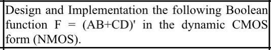 Solved Design and Implementation function F = form (NMOS). | Chegg.com