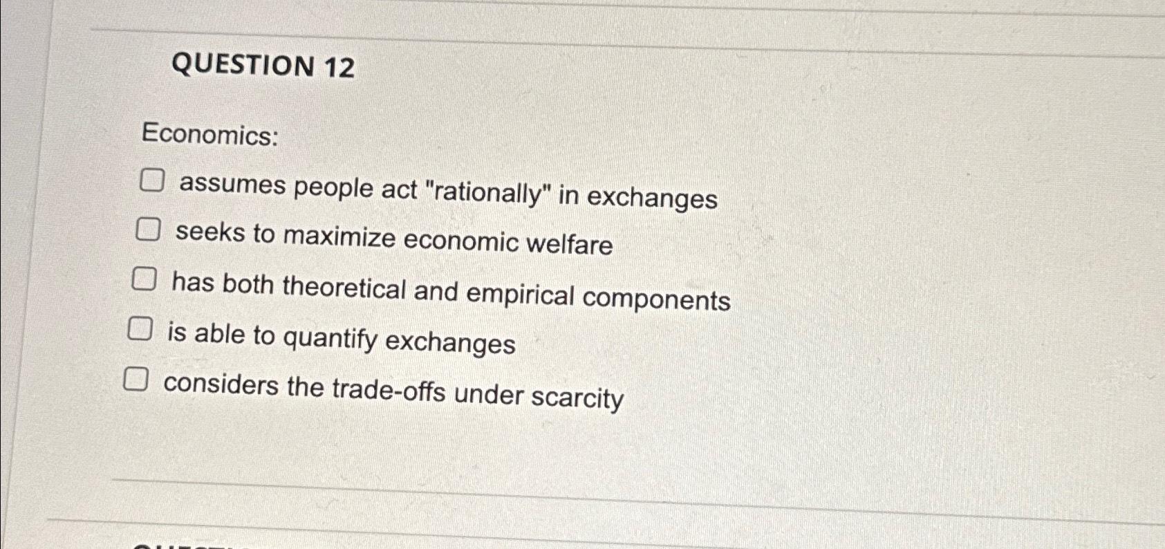 Solved QUESTION 12Economics:assumes people act "rationally" | Chegg.com