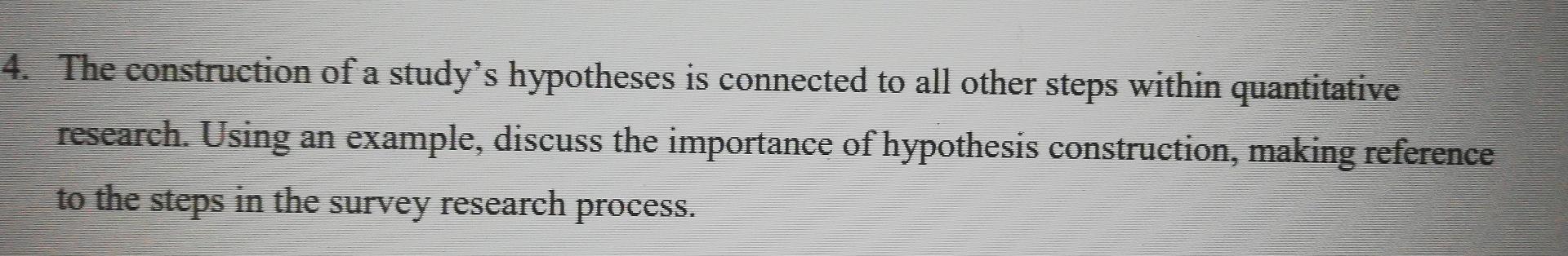 Solved 4. The construction of a study's hypotheses is | Chegg.com