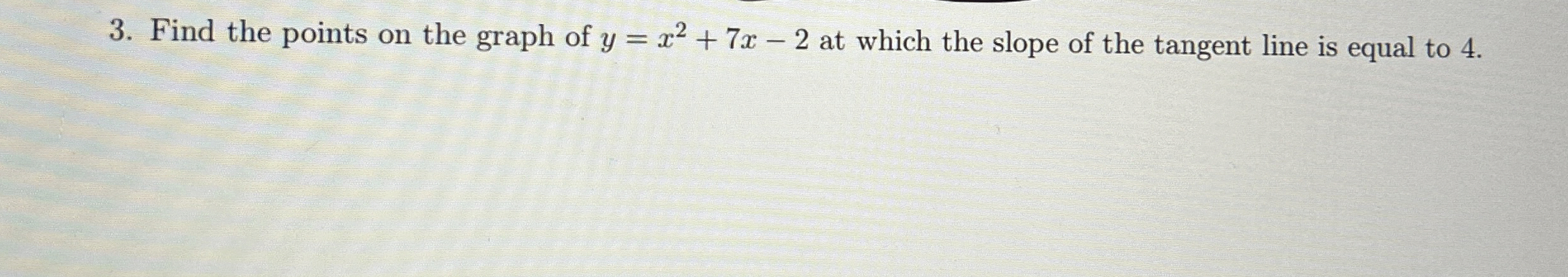 Solved Find the points on the graph of y=x2+7x-2 ﻿at which | Chegg.com