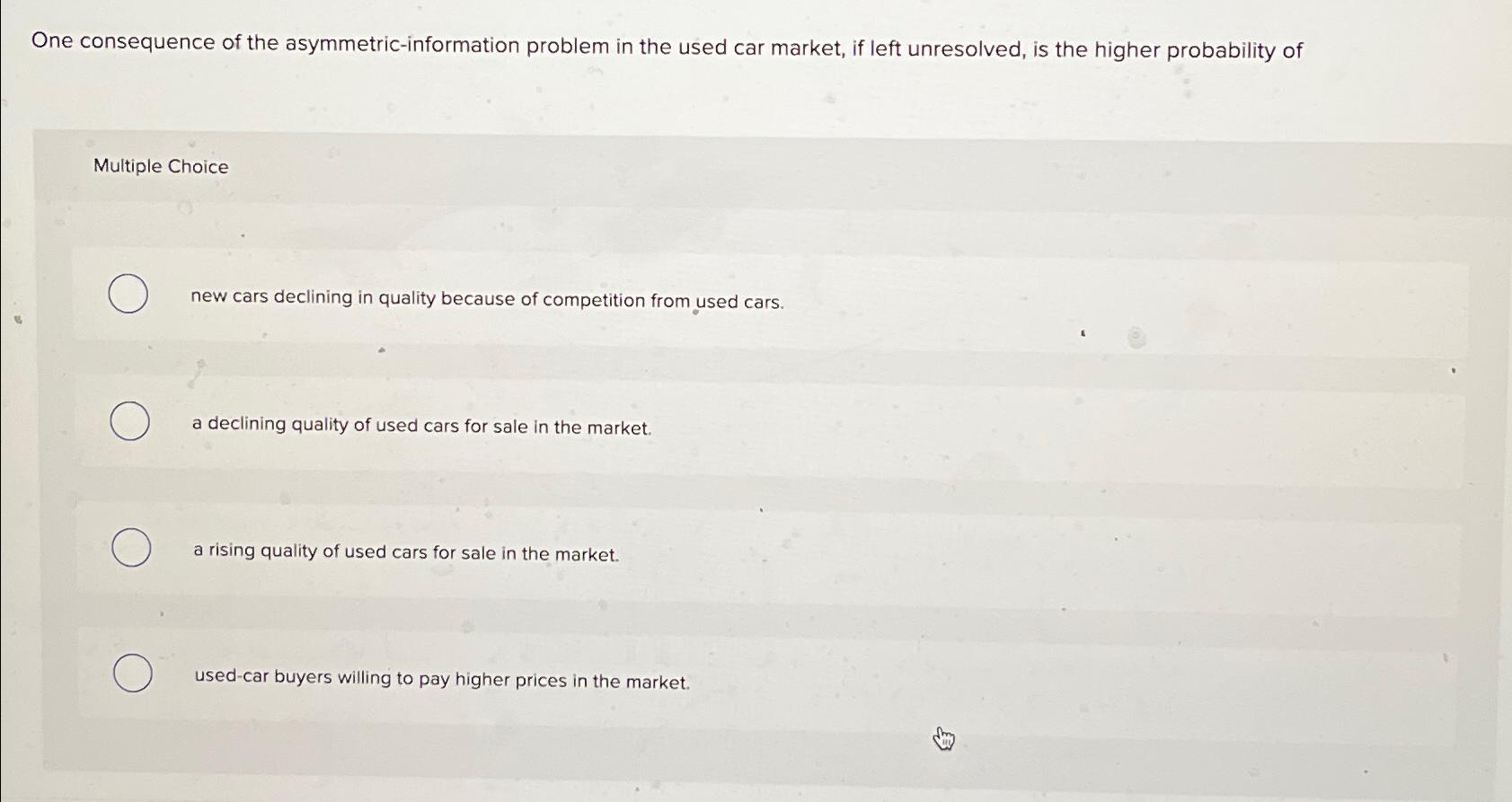 Solved One consequence of the asymmetric-information problem | Chegg.com