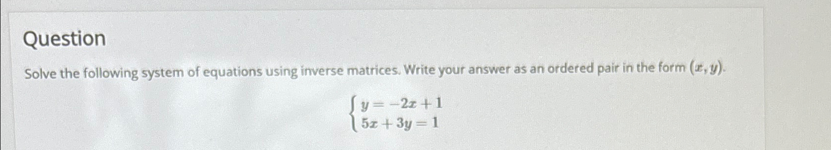Solved QuestionSolve the following system of equations using | Chegg.com