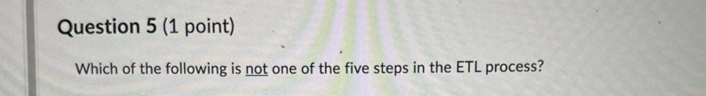 Solved Question 5 (1 ﻿point)Which of the following is not | Chegg.com