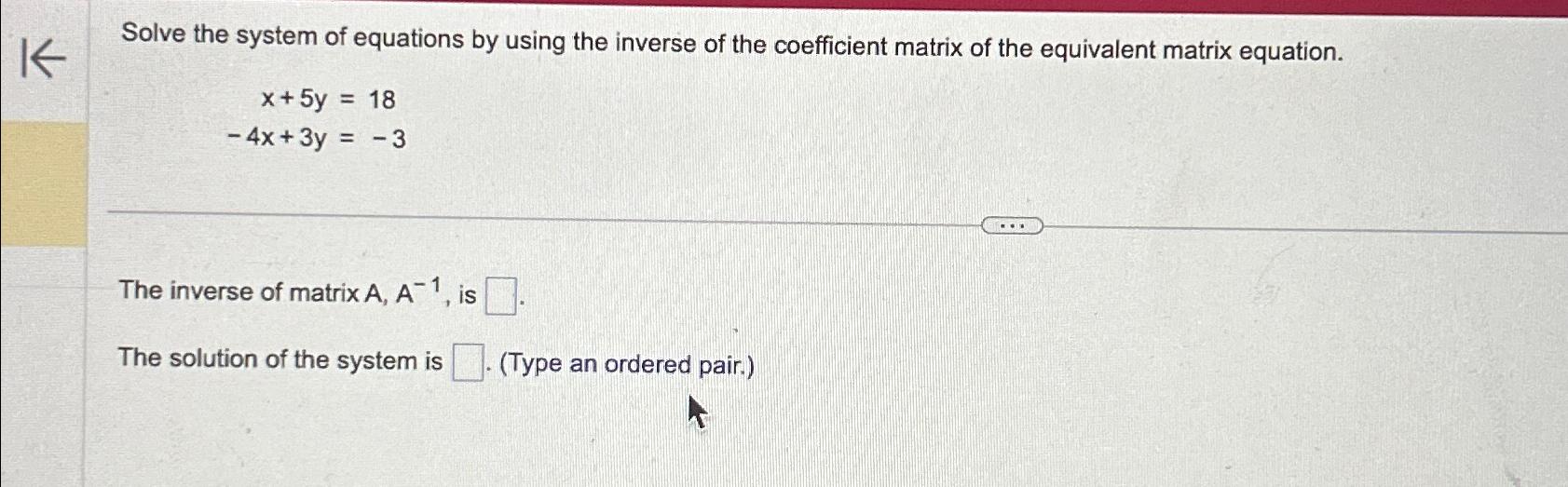 Solved Solve the system of equations by using the inverse of | Chegg.com