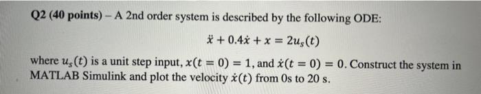 Solved Q2 (40 points) - A 2 nd order system is described by | Chegg.com