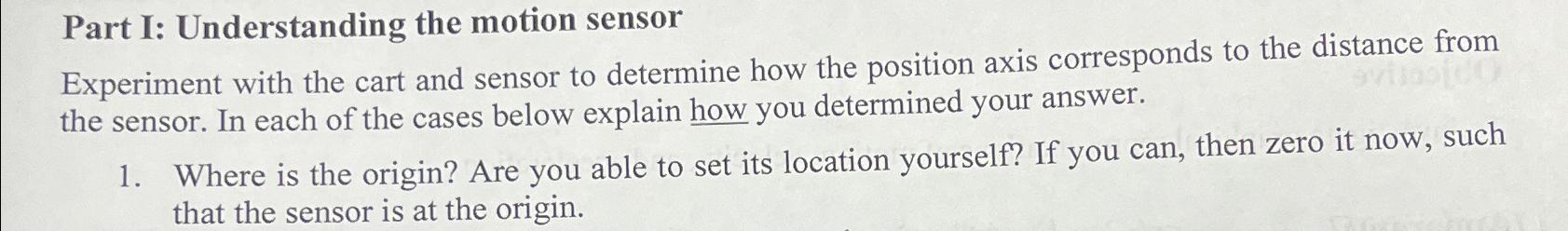 Solved Part I: Understanding the motion sensor\\nExperiment | Chegg.com