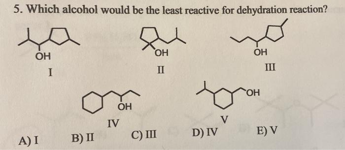 Solved 5. Which alcohol would be the least reactive for | Chegg.com