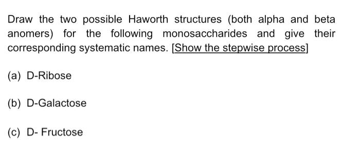 Solved Draw the two possible Haworth structures (both alpha | Chegg.com