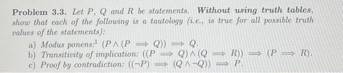 Solved Problem 3.3. Let P,Q and R be statements. Without | Chegg.com