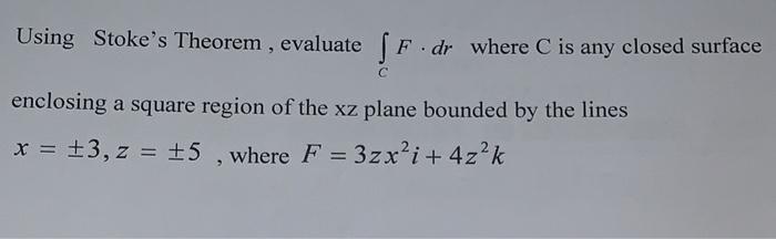 Solved Using Stoke's Theorem, evaluate ∫CF⋅dr where C is any | Chegg.com
