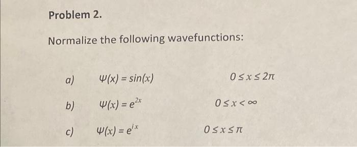 Solved Normalize the following wavefunctions: a) | Chegg.com