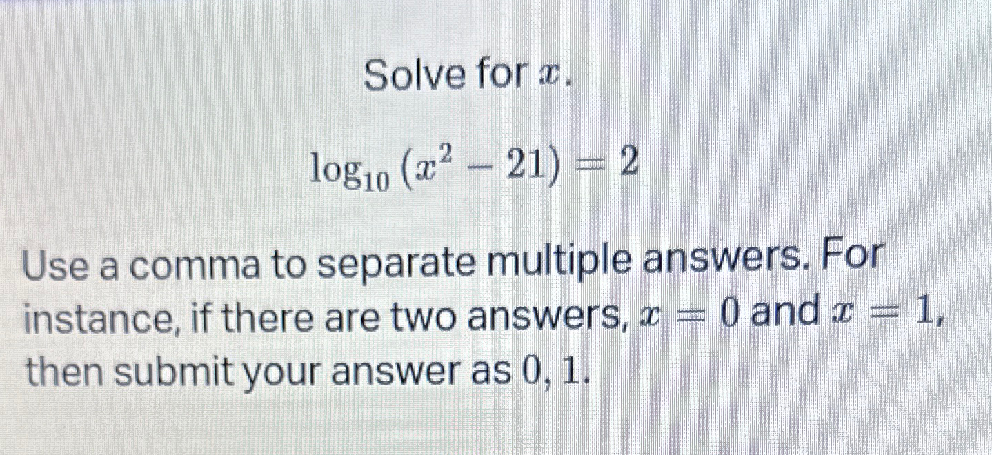 Solved Solve for x.log10(x2-21)=2Use a comma to separate | Chegg.com
