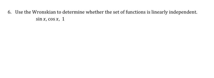 Solved 6. Use the Wronskian to determine whether the set of | Chegg.com