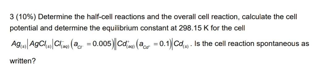 Solved 3 (10%) Determine the half-cell reactions and the | Chegg.com