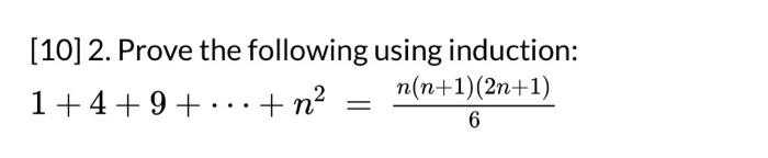 Solved [10] 2. Prove the following using induction: | Chegg.com