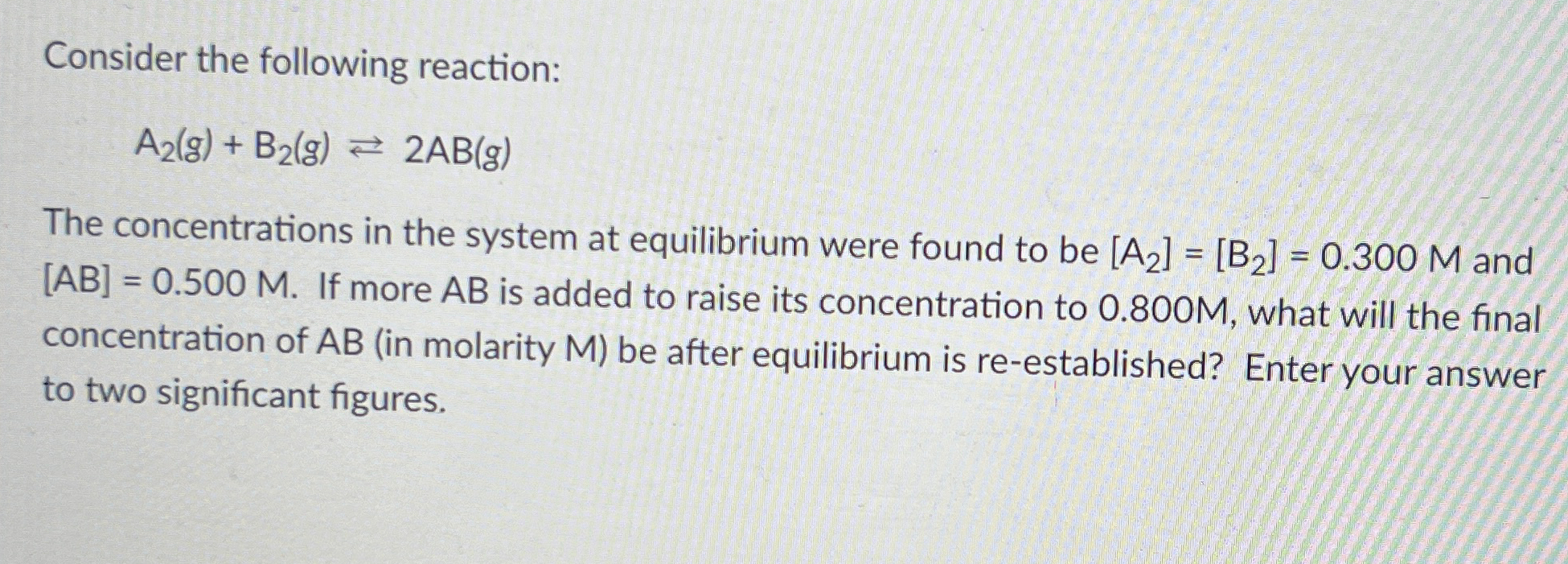 Solved Consider the following reaction:A2(g)+B2(g)⇄2AB(g)The | Chegg.com