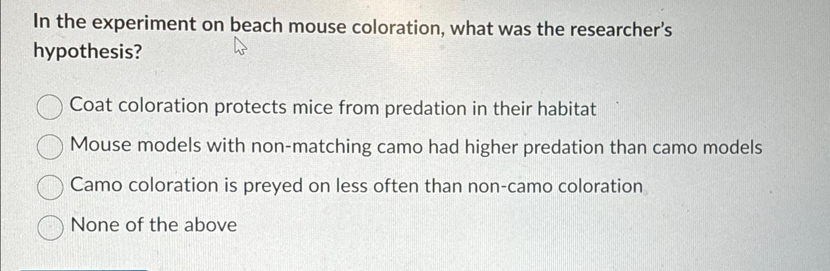 Solved In the experiment on beach mouse coloration, what was | Chegg.com