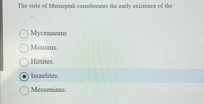 The stele of Merneptah corroborates the early | Chegg.com
