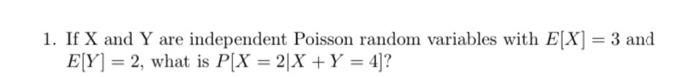Solved 1. If X and Y are independent Poisson random | Chegg.com