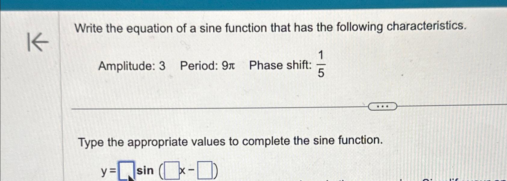 Solved Write the equation of a sine function that has the | Chegg.com