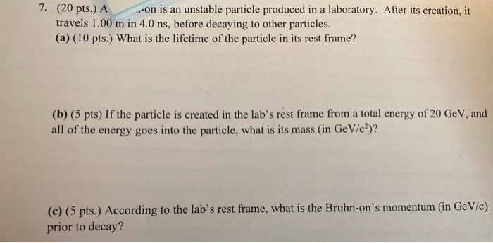 Solved is an unstable particle produced in a laboratory. | Chegg.com
