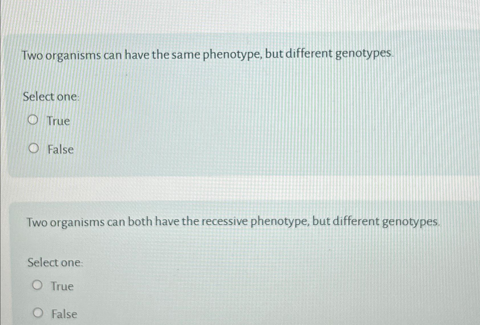 Solved Two organisms can have the same phenotype, but | Chegg.com