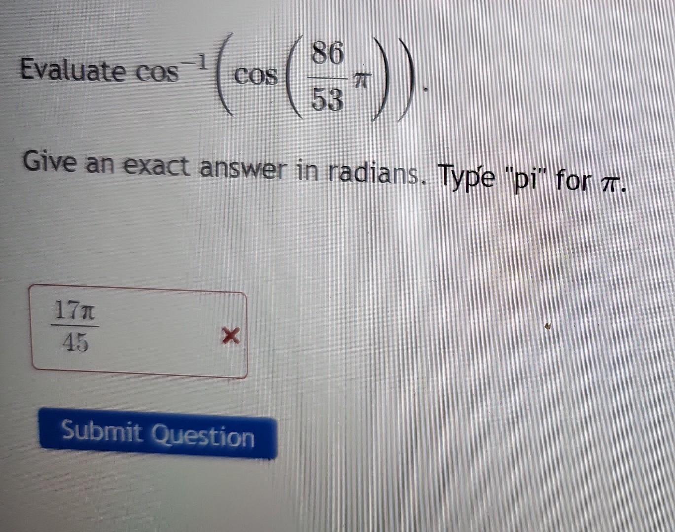 Solved Evaluate cos−1(cos(5386π)) Give an exact answer in | Chegg.com