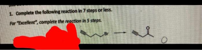 Solved 1. Complete the following reaction in 7 steps or | Chegg.com