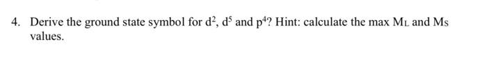 Solved 4. Derive the ground state symbol for d?, dand pº? | Chegg.com