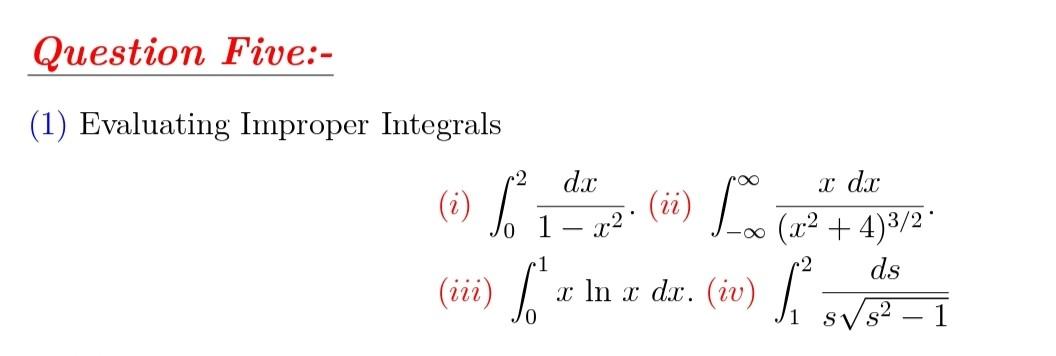 Solved Question Five:- (1) Evaluating Improper Integrals dx | Chegg.com