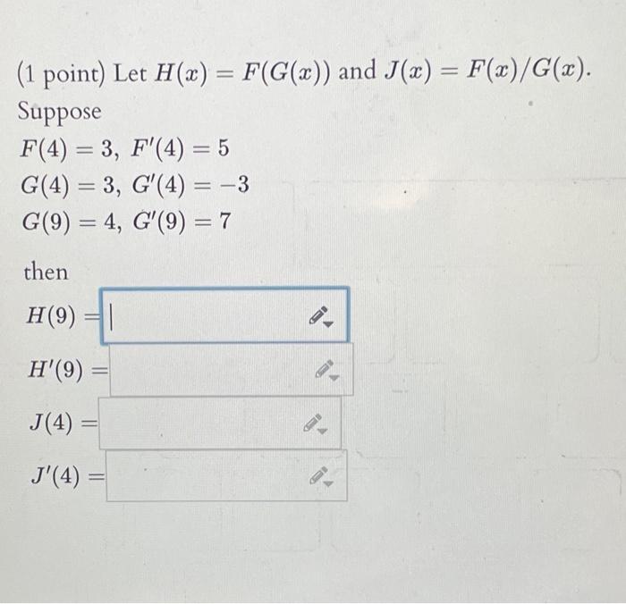 Solved (1 point) Let H(x)=F(G(x)) and J(x)=F(x)/G(x). | Chegg.com