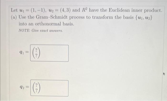 Solved Let u1=(1,−1),u2=(4,3) and R2 have the Euclidean | Chegg.com