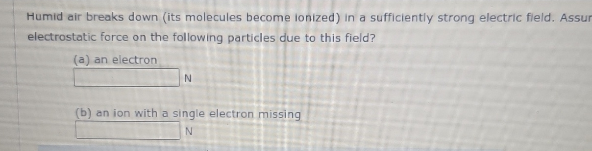 Solved Humid air breaks down (its molecules become ionized) | Chegg.com