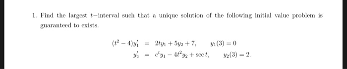 Solved 1. Find the largest t-interval such that a unique | Chegg.com