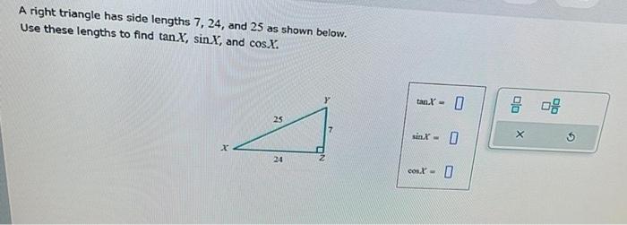 Solved 4;A right triangle has side lengths 7, 24, and 25 as | Chegg.com