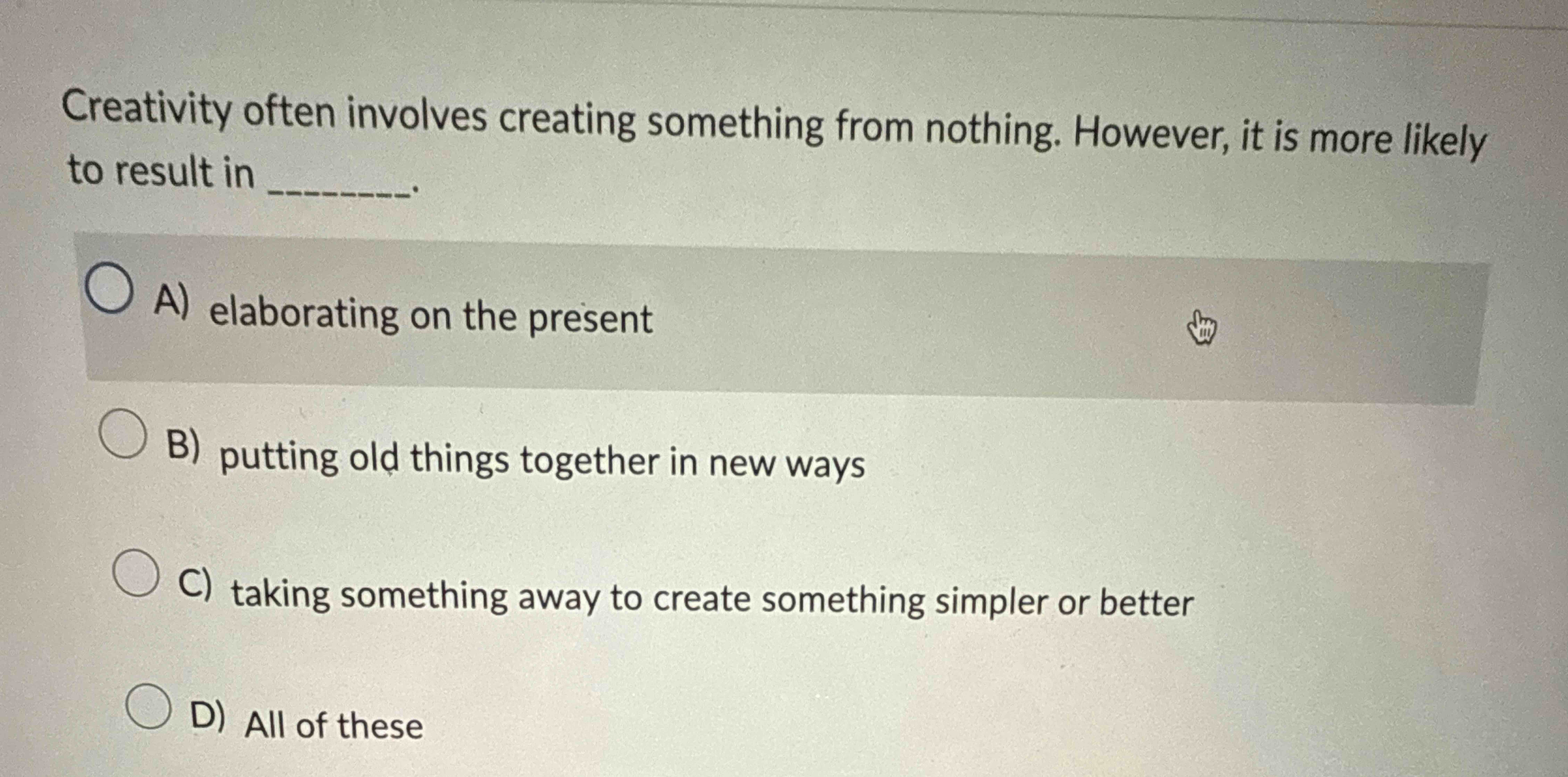 Solved Creativity often involves creating something from | Chegg.com