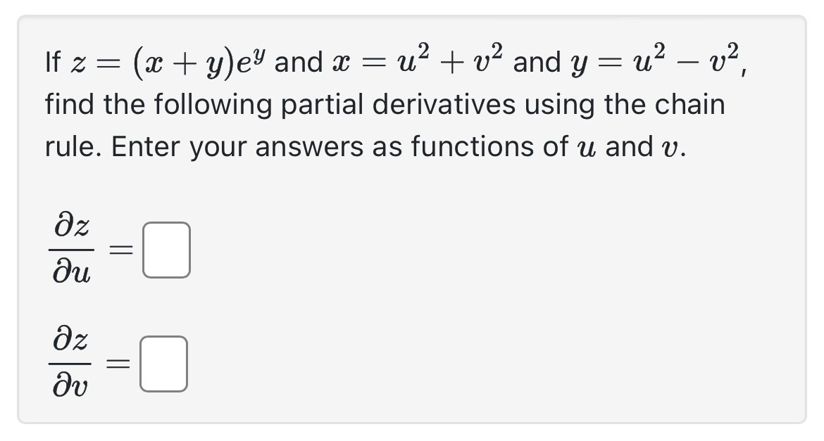 Solved If z=(x+y)ey ﻿and x=u2+v2 ﻿and y=u2-v2, ﻿find the | Chegg.com