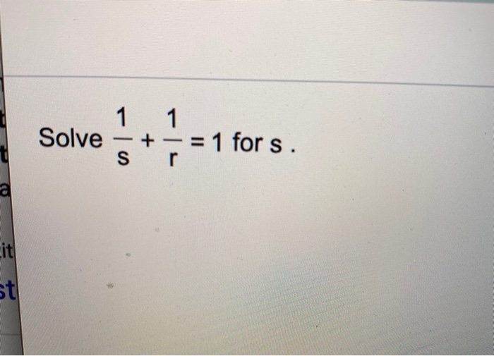 Solved Solve 1 1 + = 1 for s. Sr cit st | Chegg.com