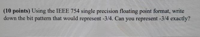 Solved (10 points) Using the IEEE 754 single precision | Chegg.com