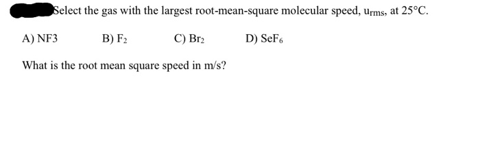 Solved Select the gas with the largest root-mean-square | Chegg.com