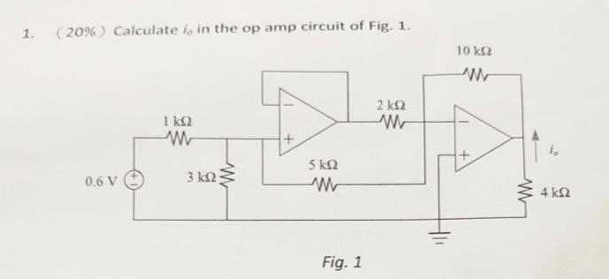 Solved 1. (20\%) Calculate i0 in the op amp circuit of Fig. | Chegg.com