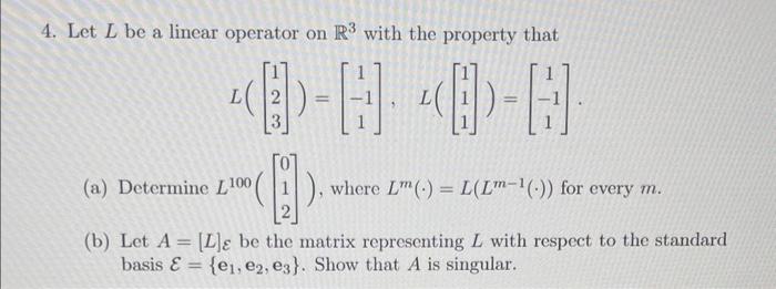 Solved 4. Let L be a linear operator on R3 with the property | Chegg.com