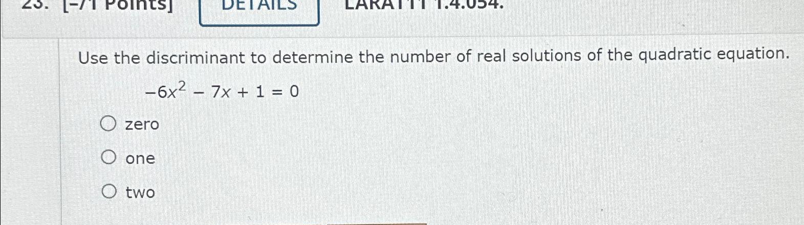 Solved Use the discriminant to determine the number of real | Chegg.com
