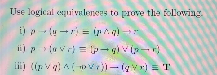 Solved Use logical equivalences to prove the following. i) | Chegg.com