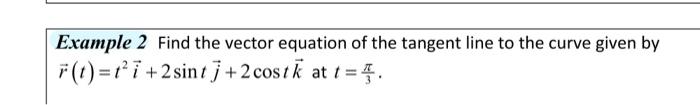 Solved Example 2 Find the vector equation of the tangent | Chegg.com