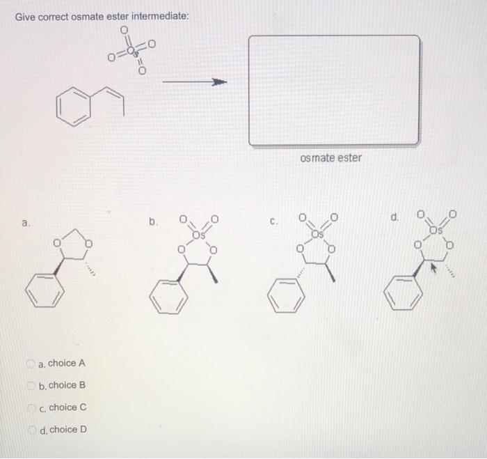 Solved Give correct osmate ester intermediate: مسلم osmate | Chegg.com
