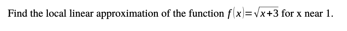 Solved Find the local linear approximation of the function | Chegg.com