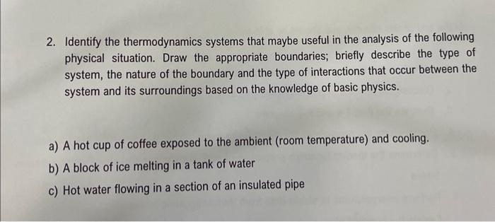 Solved 2. Identify the thermodynamics systems that maybe | Chegg.com