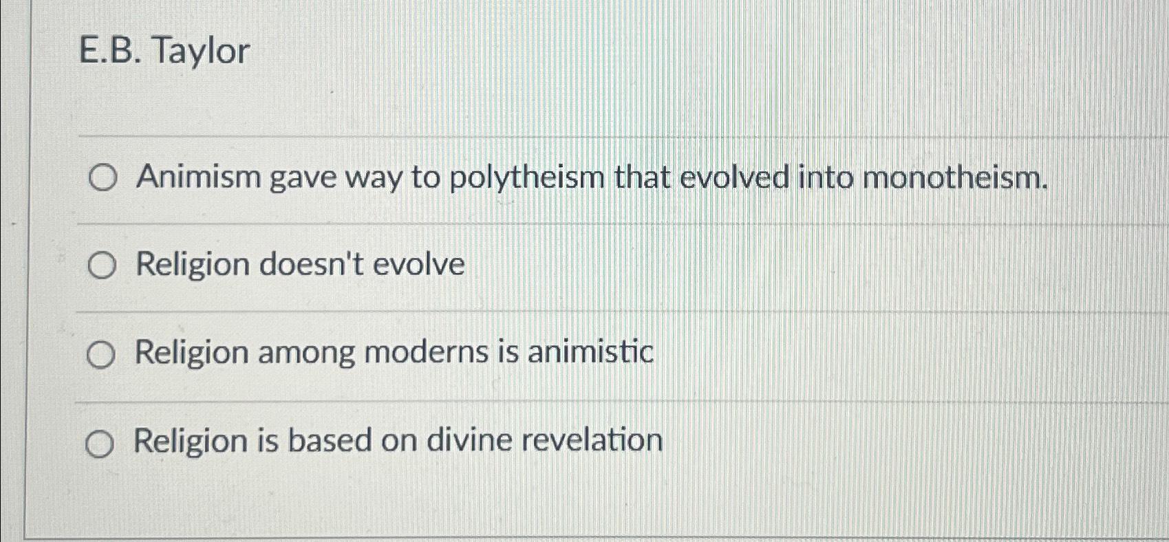 Solved E.B. ﻿TaylorAnimism gave way to polytheism that | Chegg.com