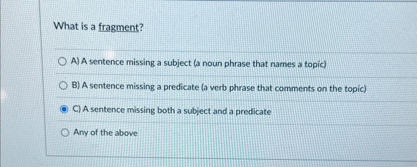 Solved What is a fragment?A) ﻿A sentence missing a subject | Chegg.com